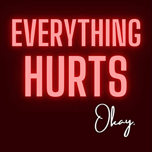 EVERYTHING HURTS | Okay. : Pattie Lin: Amazon.in: Audible Books & Originals