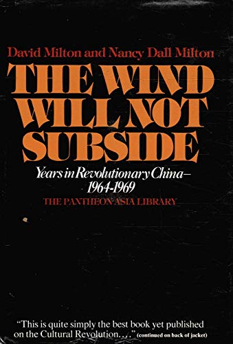 The wind will not subside: Years in revolutionary China, 1964-1969 (The ...