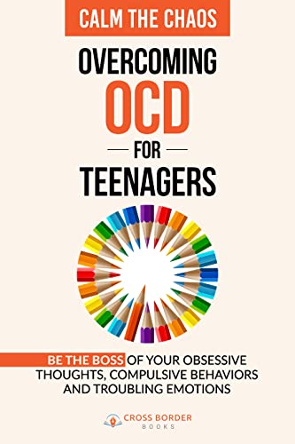 Amazon.com: Calm the Chaos - Overcoming OCD for Teenagers: Be the Boss ...