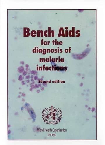 Bench Aids for the Diagnosis of Malaria Infections: 9789241545242 ...