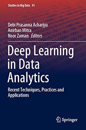 Deep Learning in Data Analytics: Recent Techniques, Practices and Applications (Studies in Big ...
