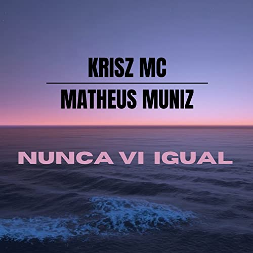 Play Nunca Vi Igual by Krisz mc feat. Matheus Muniz on Amazon Music Unlimited