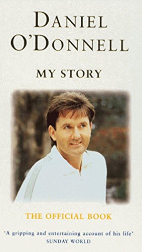 Daniel O'Donnell: My Story - the Official Book: Daniel O'Donnell ...