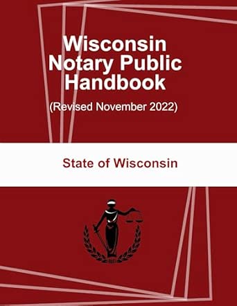Wisconsin Notary Public Handbook: (Revised November 2022): State of ...
