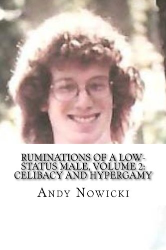 Ruminations of a Low-Status Male, Volume 2: Celibacy and Hypergamy ...