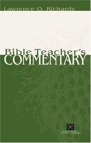 Bible Teacher's Commentary (Home Bible Study Library): Richards ...