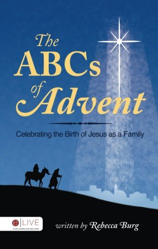 The ABCs of Advent: Rebecca Burg: 9781617779169: Amazon.com: Books