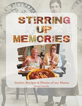 Stirring Up Memories: Stories, Recipes & Photos of my Mama: Caceda ...