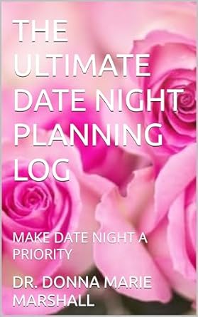 Amazon.com: THE ULTIMATE DATE NIGHT PLANNING LOG: MAKE DATE NIGHT A PRIORITY eBook : MARSHALL ...