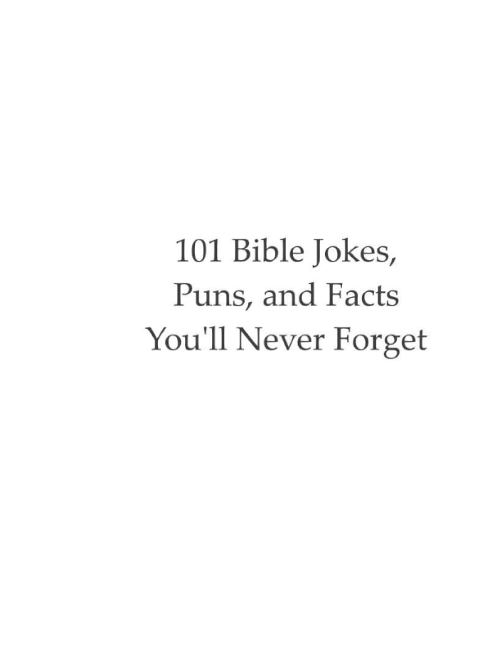 101 Bible Jokes, Puns, and Facts You’ll Never Forget: Thompson, Howard ...