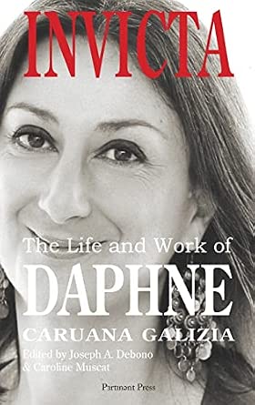 Invicta: The Life and Work of Daphne Caruana Galizia : Buy Online at ...