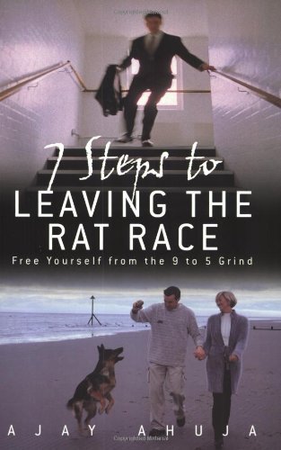 7 Steps to Leaving the Rat Race: Free Yourself from the 9 to 5 Grind ...