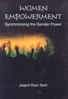 Women Empowerment: Synchronising The Gender Power - Jasprit Kaur Soni ...