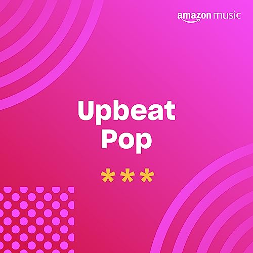 Upbeat Pop Playlist on Prime Music