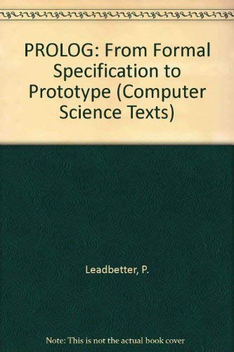 Prolog: From Specification to Prototype: Leadbetter, Peter A ...