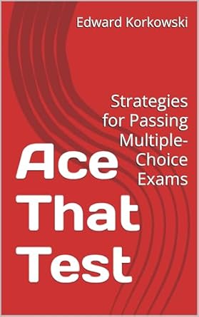 Amazon.com: Ace That Test: Strategies for Passing Multiple-Choice Exams ...