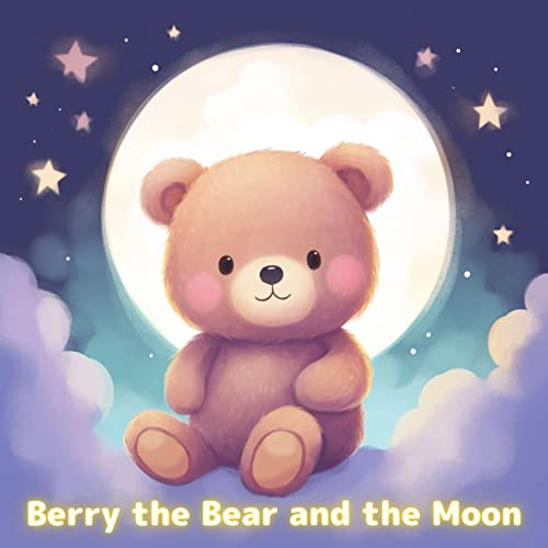 Berry the Bear and the Moon - Kindle edition by Lily, Cosmic. Children ...