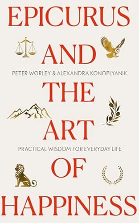 Epicurus and the Art of Happiness: Amazon.co.uk: Konoplyanik, Alexandra ...