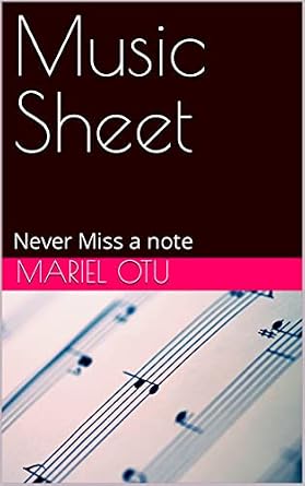 Music Sheet: Never Miss a note eBook : Otu, Mariel: Amazon.co.uk: Books