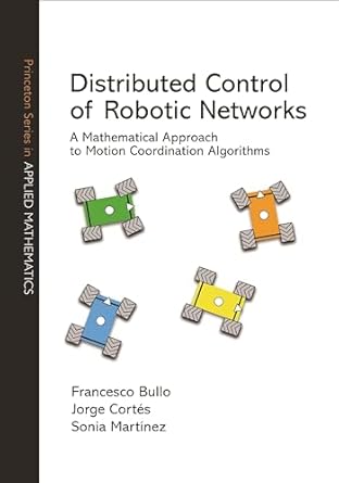 Distributed Control of Robotic Networks: A Mathematical Approach to ...
