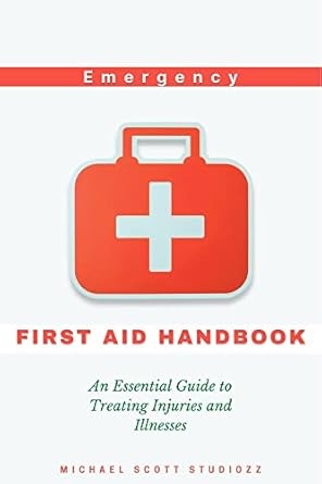 Amazon.com: Emergency First Aid Handbook: An Essential Guide to ...