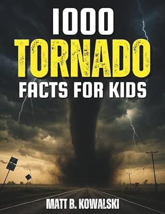 1,000 Tornado Facts for Kids: Learn All About Twisters, Storms, and the ...