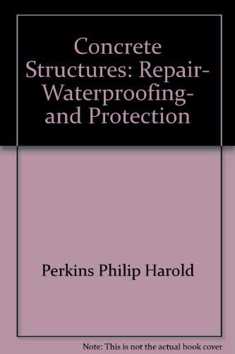 Concrete Structures: Repair, Waterproofing, and Protection: Perkins ...