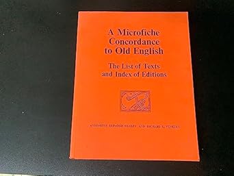 Microfiche Concordance to Old English: The List of Texts and Index ...