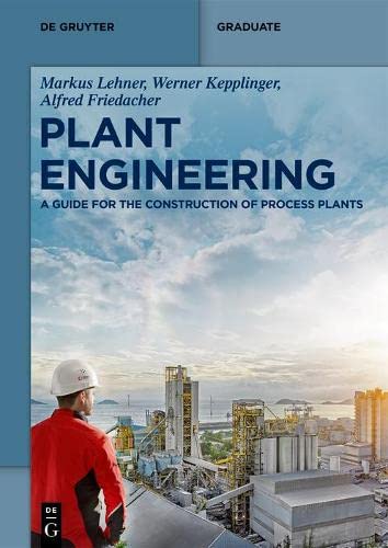 Plant Engineering: A Guide for the Construction of Process Plants (De ...
