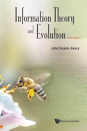 Information Theory And Evolution (Third Edition) : Avery, John Scales ...