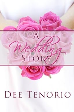 A Wedding Story - Kindle edition by Tenorio, Dee. Contemporary Romance Kindle eBooks @ Amazon.com.