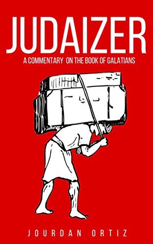 Judaizer: A Commentary on the Book of Galatians - Kindle edition by ...