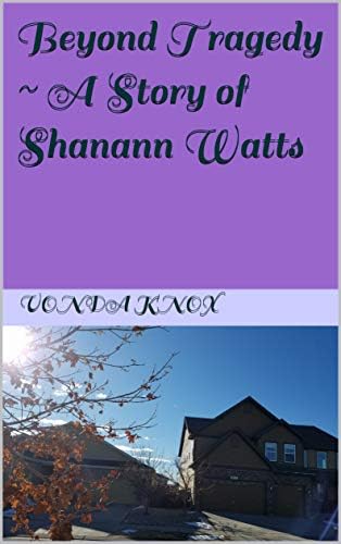 Amazon.com: Beyond Tragedy ~ A Story of Shanann Watts eBook : Knox ...