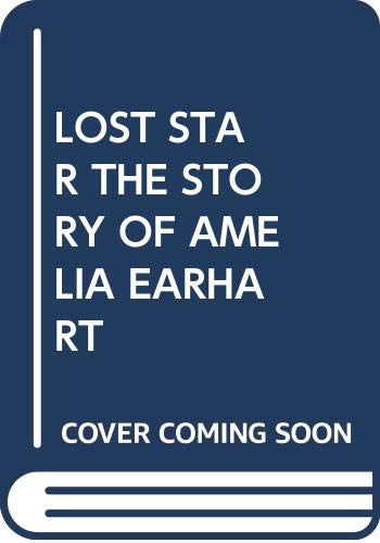 Lost Star the Story of Amelia Earhart: Scholastic Inc.: 9780439857147 ...