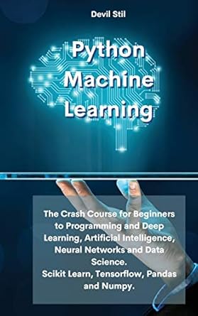 Python Machine Learning: The Crash Course for Beginners to Programming ...