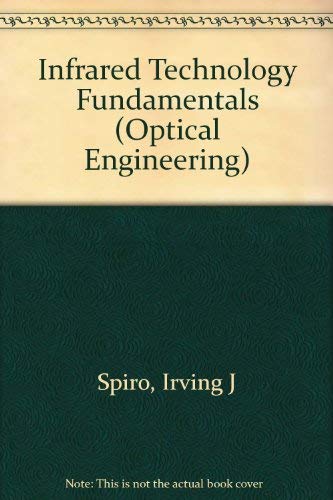 Infrared Technology Fundamentals (Optical Engineering): Spiro, Irving J ...
