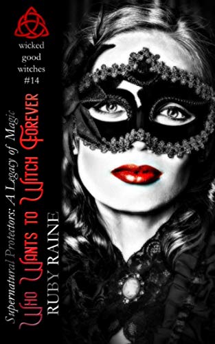 Amazon.com: Who Wants to Witch Forever? (Wicked Good Witches: A Legacy ...