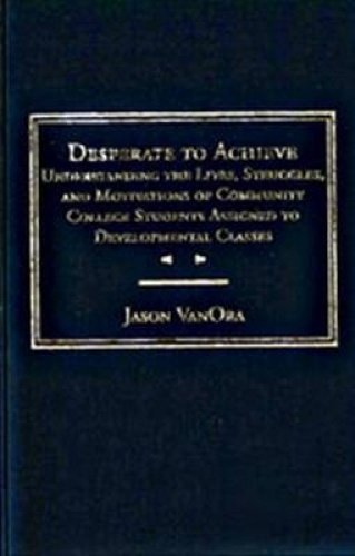 Desperate to Achieve: Understanding the Lives, Struggles, and ...