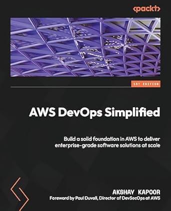 AWS DevOps Simplified: Build a solid foundation in AWS to deliver ...