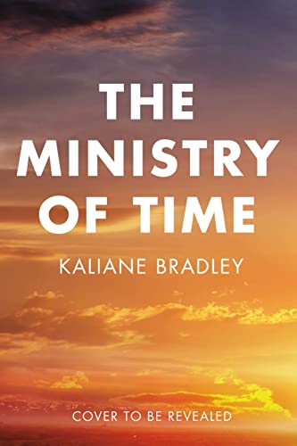 The Ministry of Time eBook : Bradley, Kaliane: Amazon.co.uk: Kindle Store