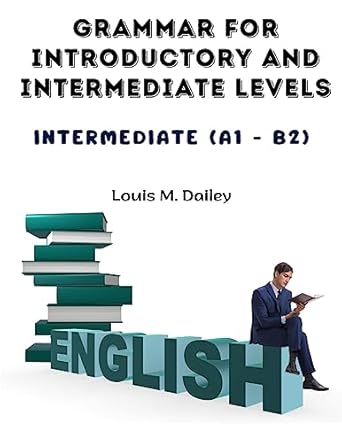 Grammar for Introductory and Intermediate Levels: Intermediate (A1 - B2 ...