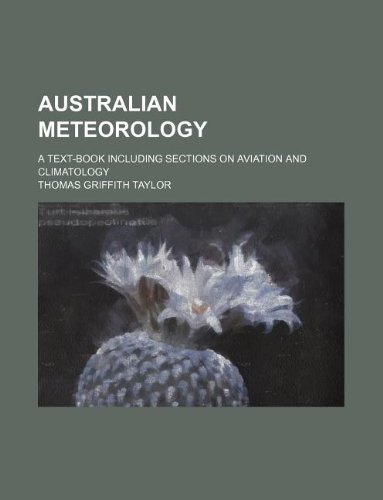 Australian Meteorology; A Text-Book Including Sections on Aviation and ...