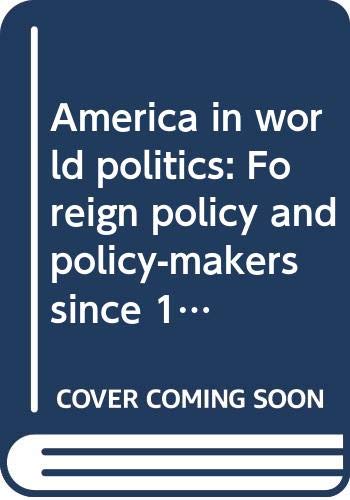 Amazon.com: America in world politics: Foreign policy and policy-makers ...
