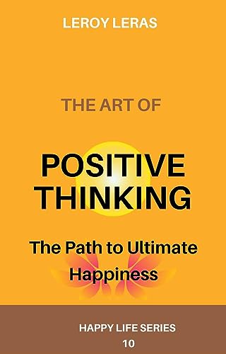 Amazon.com: The Art Of Positive Thinking: The Path to Ultimate ...