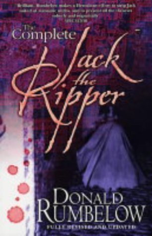 The Complete Jack the Ripper by Rumbelow, Donald [03 June 2004]: Donald ...