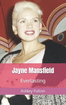 Jayne Mansfield: Everlasting: Fulton, Ashley: 9798849221243: Amazon.com: Books