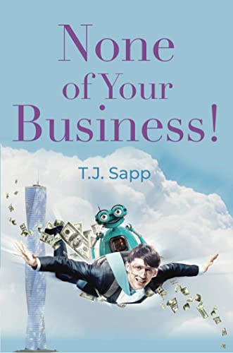None of Your Business! - Kindle edition by Sapp, T.J. . Literature ...