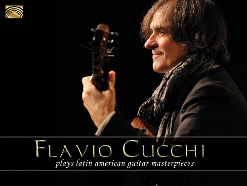 Flavio Cucchi plays Latin American Guitar Masterpieces by Flavio Cucchi ...