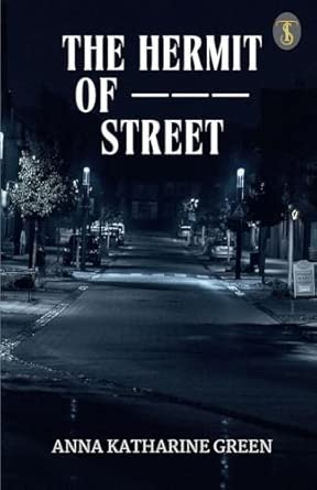 The Hermit Of - Street by Anna Katharine Green - Amazon.ae