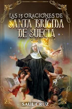 Las 15 Oraciones de Santa Brígida de Suecia : Cruz, Saúl: Amazon.es: Libros